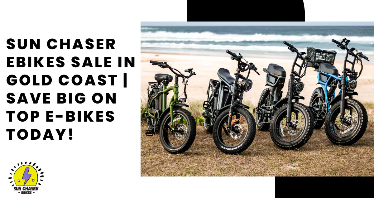 Sun Chaser Ebikes Sale in gold coast | Save Big on Top E-Bikes Today!